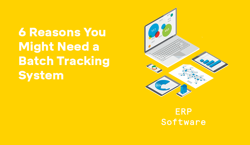 6 Reasons You Might Need a Batch Tracking System - Intact