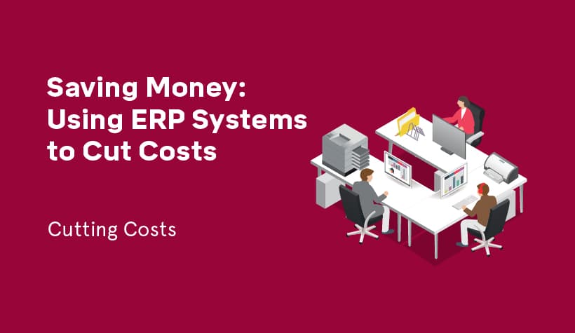 Saving Money: Using ERP Systems to Cut Costs - Intact