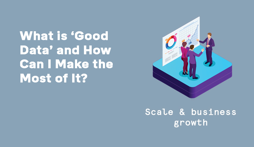 What's ‘Good Data’ & How Can I Make the Most of It? - Intact