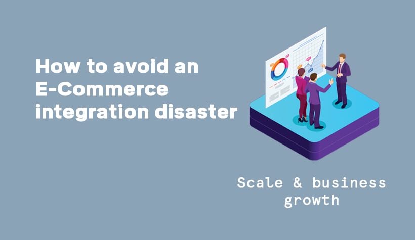 How to avoid an e-Commerce integration disaster - Intact